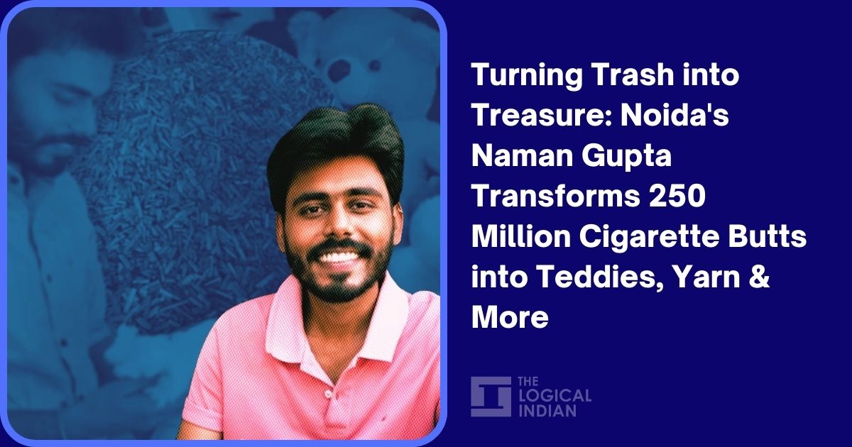 Turning Trash into Treasure: Noida's Naman Gupta Transforms 250 Million Cigarette Butts into ...