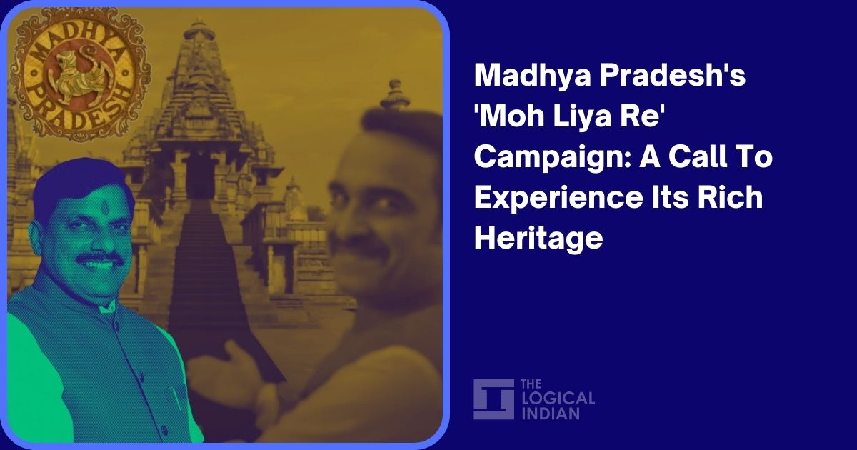 Madhya Pradesh's 'Moh Liya Re' Campaign: A Call To Experience Its Rich ...