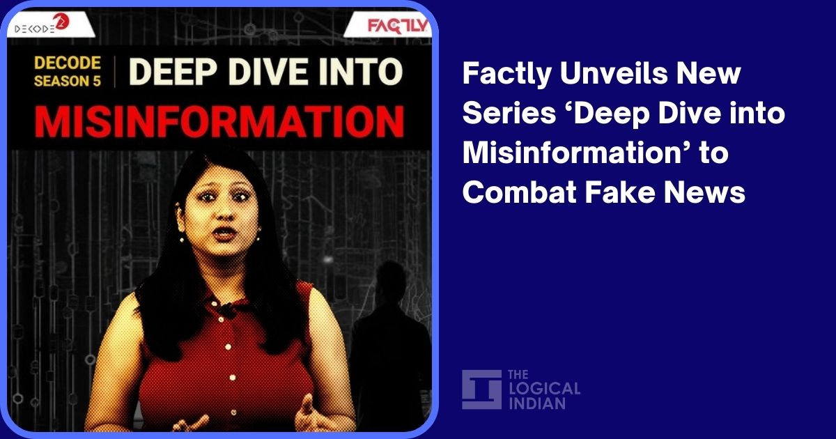 Factly Unveils New Series ‘Deep Dive into Misinformation’ to Combat Fake News - The Logical Indian