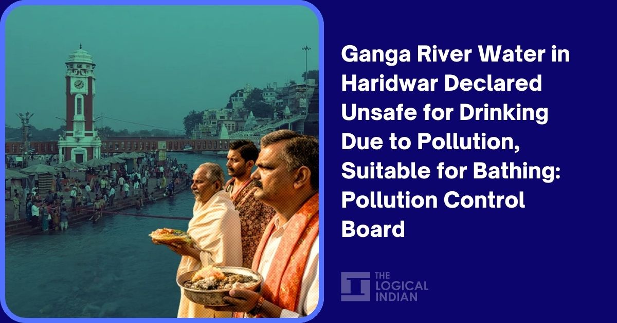Ganga River Water in Haridwar Declared Unsafe for Drinking Due to ...