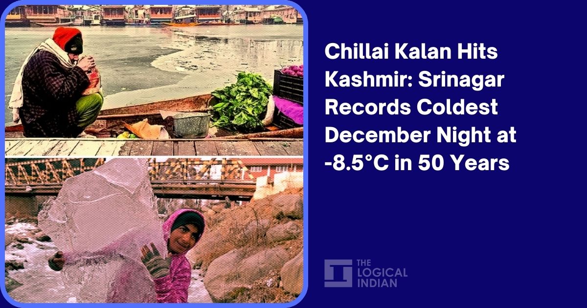 Chillai Kalan Hits Kashmir: Srinagar Records Coldest December Night at -8.5°C in 50 Years - The ...