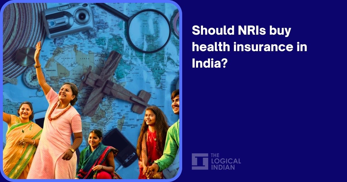 Should NRIs buy health insurance in India? - The Logical Indian
