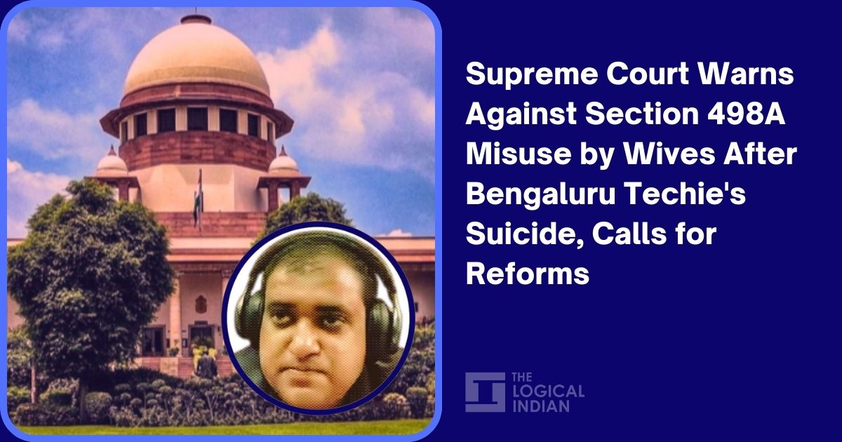 Supreme Court Warns Against Section 498A Misuse by Wives After Bengaluru Techie's Suicide, Calls ...