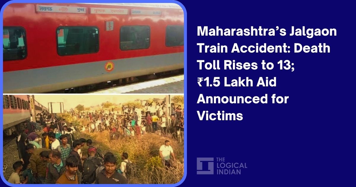 Maharashtra’s Jalgaon Train Accident: Death Toll Rises to 13; ₹1.5 Lakh ...