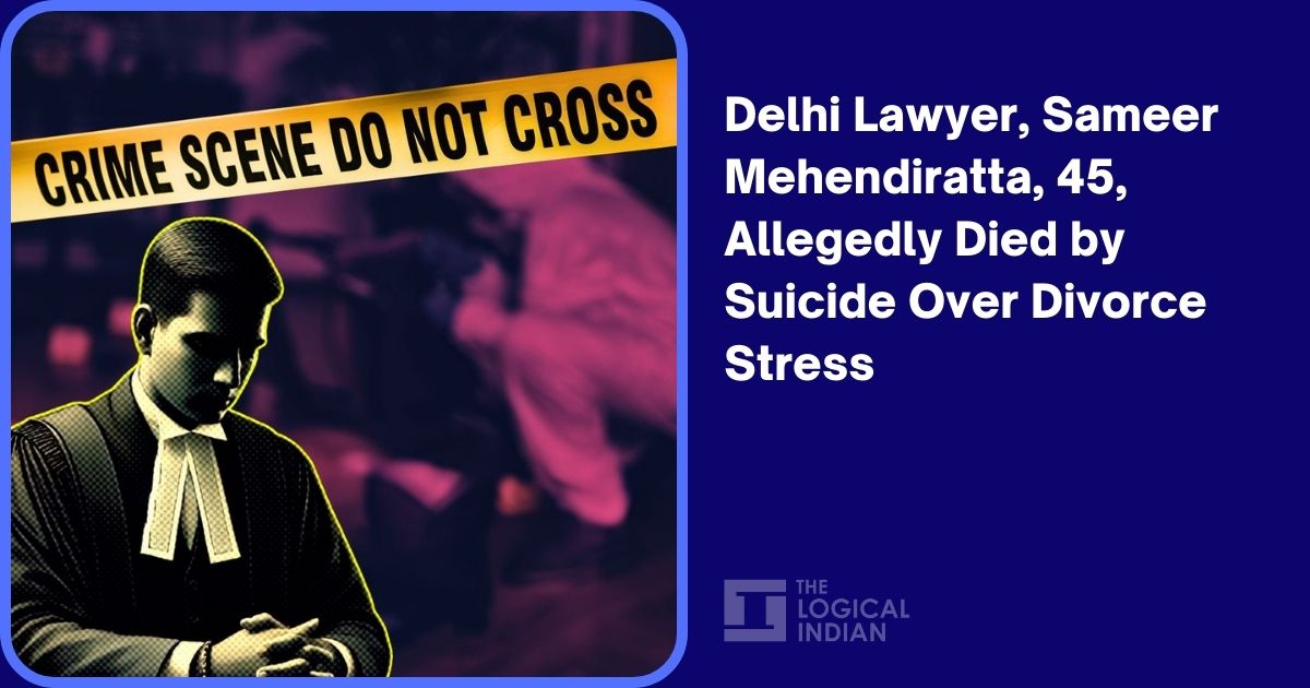 Delhi Lawyer, Sameer Mehendiratta, 45, Allegedly Died by Suicide Over ...