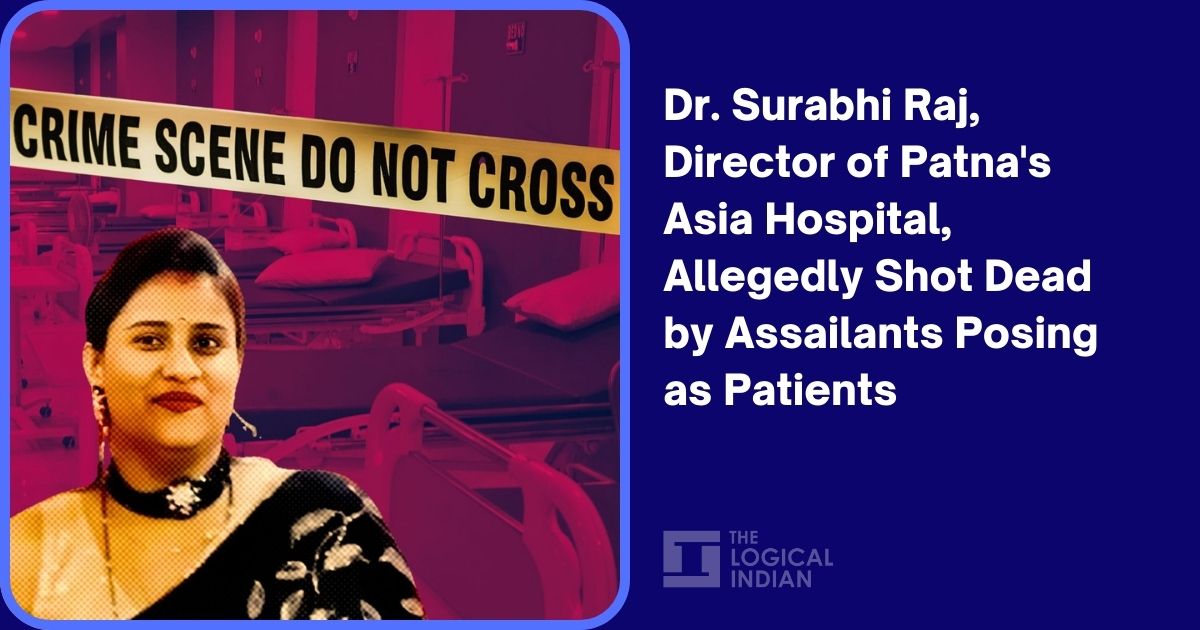 Dr. Surabhi Raj, Director of Patna's Asia Hospital, Allegedly Shot Dead ...