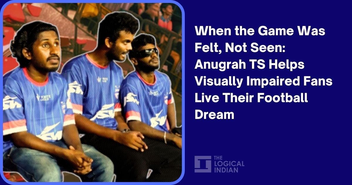 When the Game Was Felt, Not Seen: Anugrah TS Helps Visually Impaired ...