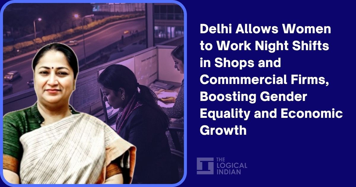 Delhi Allows Women to Work Night Shifts in Shops and Commmercial Firms ...
