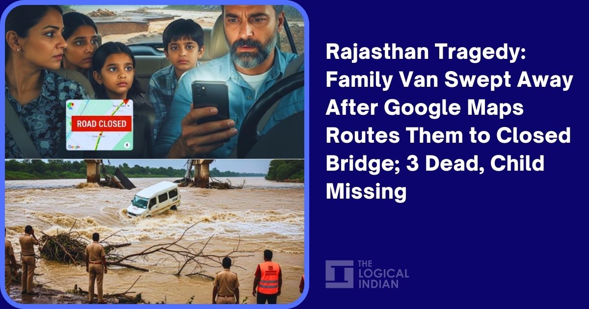 Rajasthan Tragedy: Family Van Swept Away After Google Maps Routes Them ...