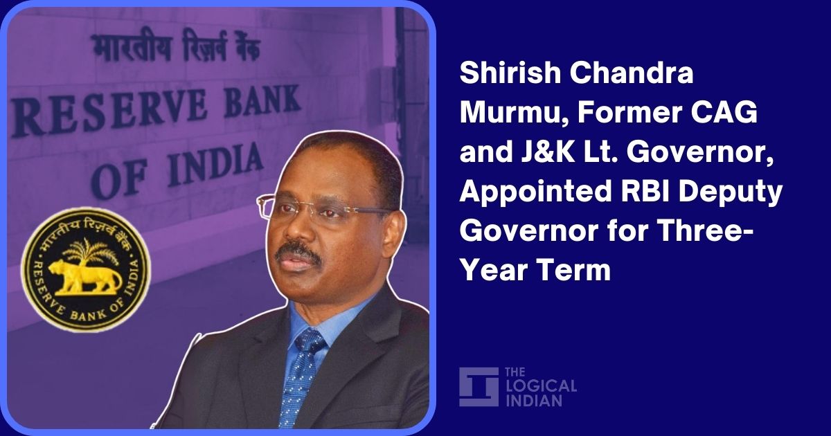 Shirish Chandra Murmu, Former CAG and J&K Lt. Governor, Appointed RBI ...
