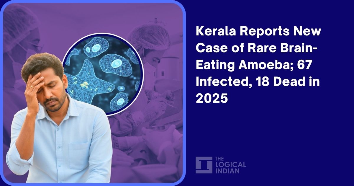 Kerala Reports New Case of Rare Brain-Eating Amoeba; 67 Infected, 18 ...