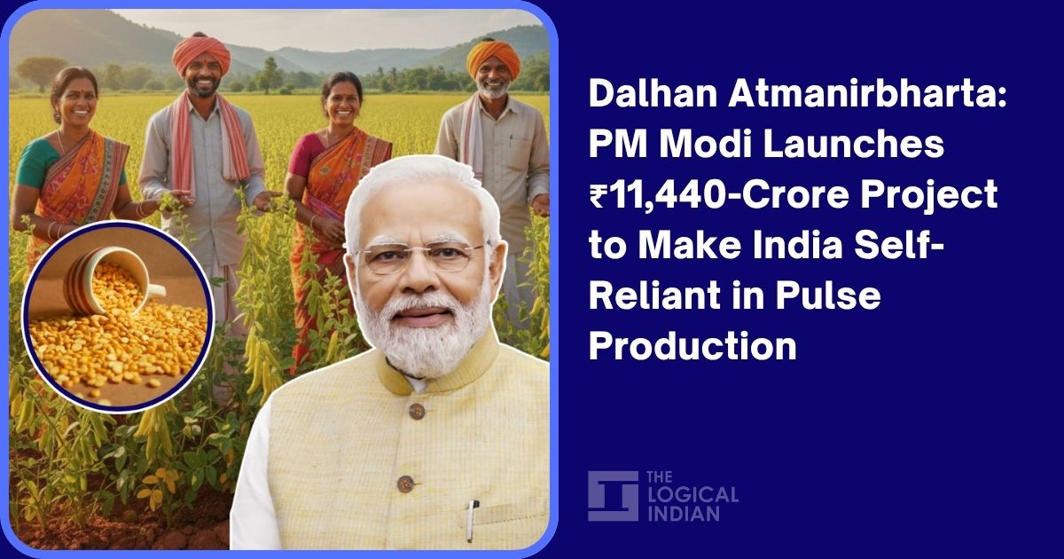 Dalhan Atmanirbharta: PM Modi Launches ₹11,440-Crore Project to Make ...