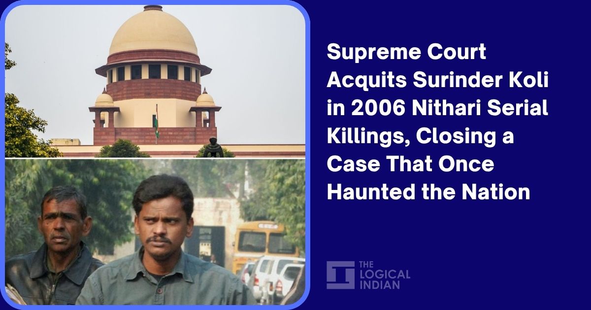 Supreme Court Acquits Surinder Koli in 2006 Nithari Serial Killings ...