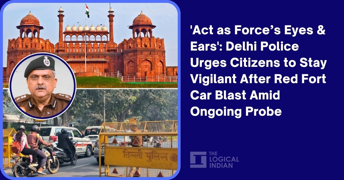 'Act as Force's Eyes & Ears': Delhi Police Urges Citizens to Stay Vigilant After Red Fort Car ...