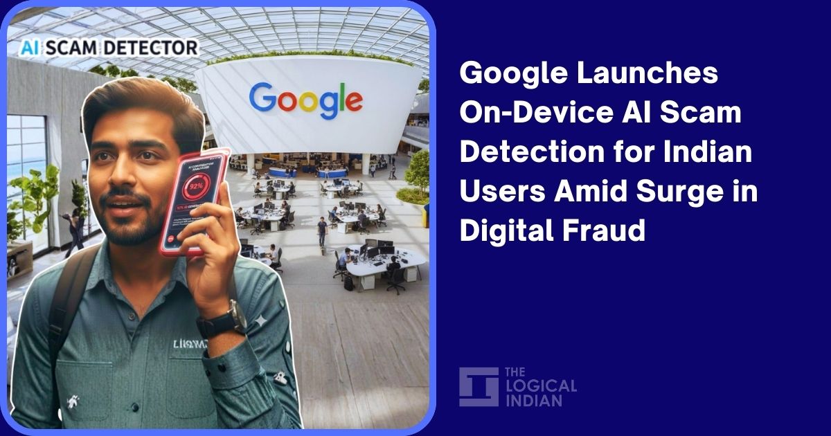 Google Launches On-Device AI Scam Detection for Indian Users Amid Surge ...
