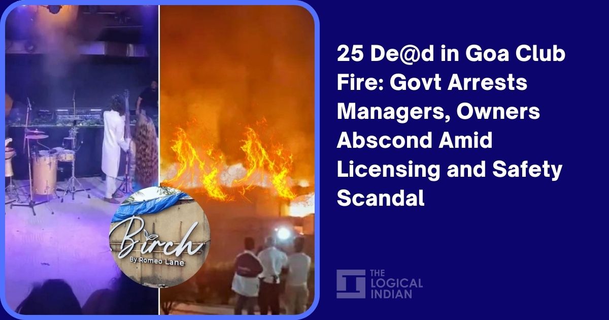 25 Dead in Goa Club Fire: Govt Arrests Managers, Owners Abscond Amid ...