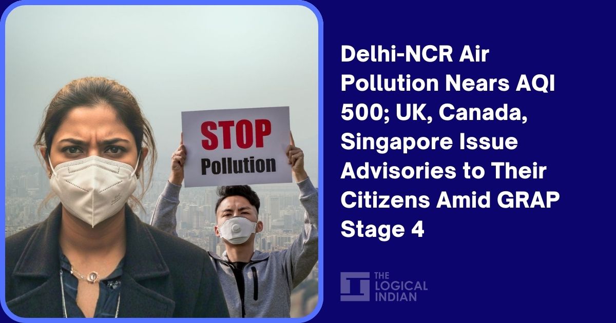 Delhi-NCR Air Pollution Nears AQI 500; UK, Canada, Singapore Issue Advisories to Their Citizens ...