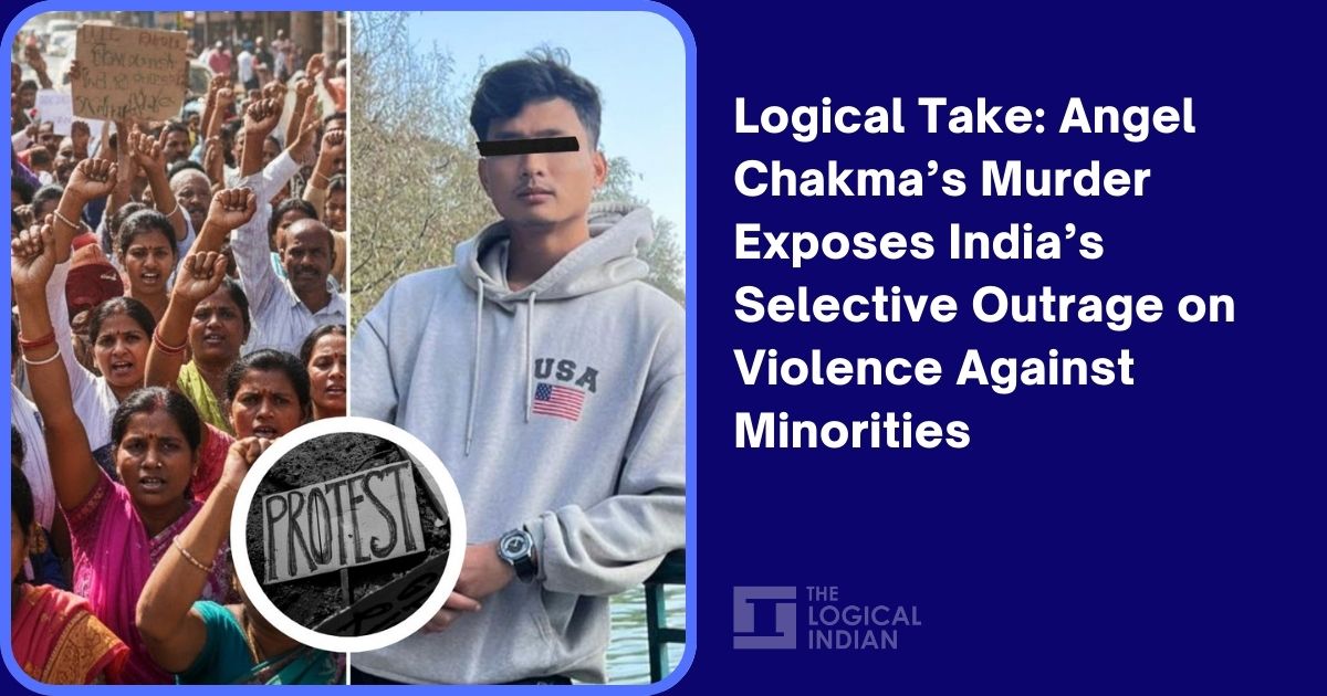Logical Take: Angel Chakma’s Murder Exposes India’s Selective Outrage ...