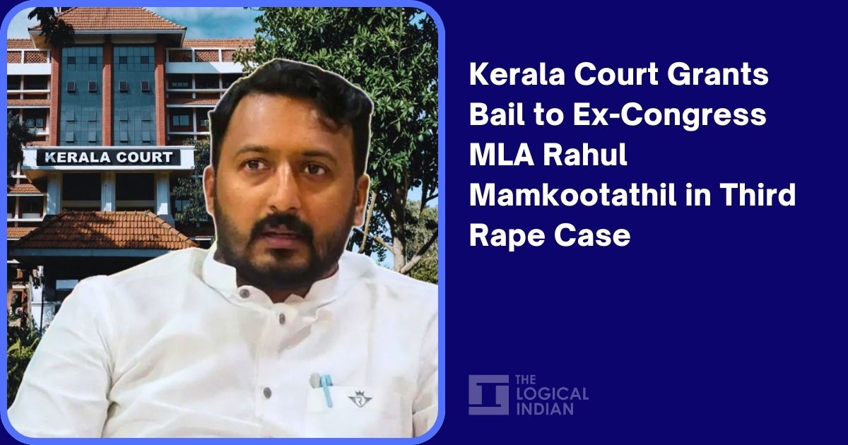 Kerala Court Grants Bail to Ex-Congress MLA Rahul Mamkootathil in Third ...