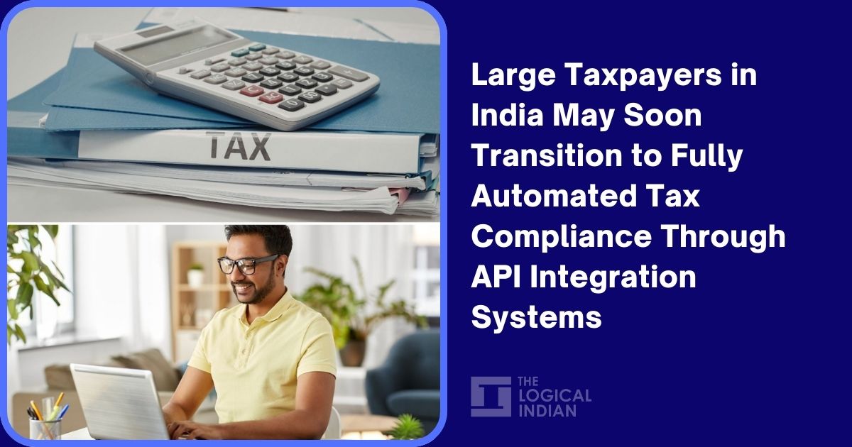 Large Taxpayers in India May Soon Transition to Fully Automated Tax ...
