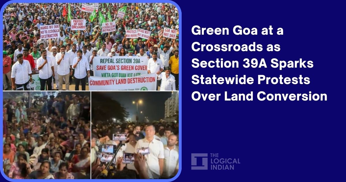 Green Goa at a Crossroads as Section 39A Sparks Statewide Protests Over ...