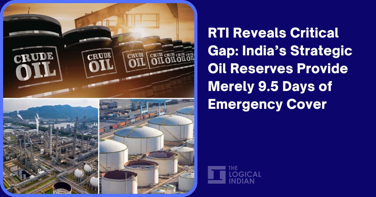 RTI Reveals Critical Gap: India’s Strategic Oil Reserves Provide Merely ...