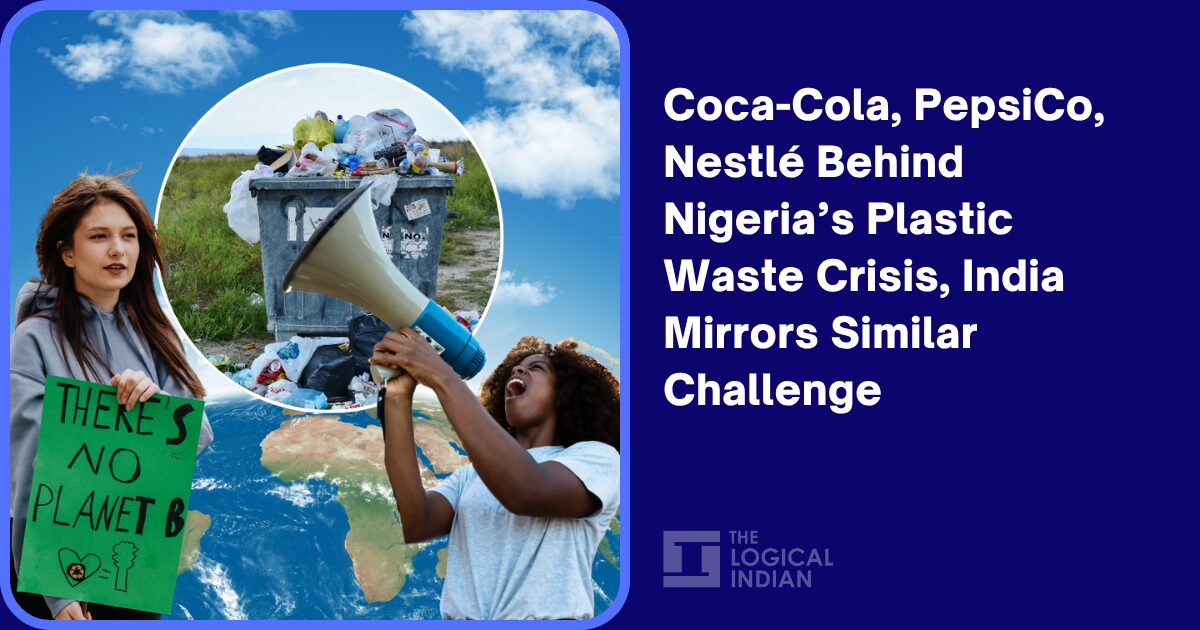 Coca-Cola, PepsiCo, Nestlé Behind Nigeria’s Plastic Waste Crisis, India ...