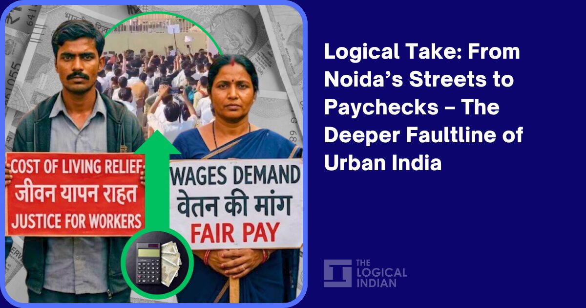 Logical Take: From Noida’s Streets to Paychecks – The Deeper Faultline ...