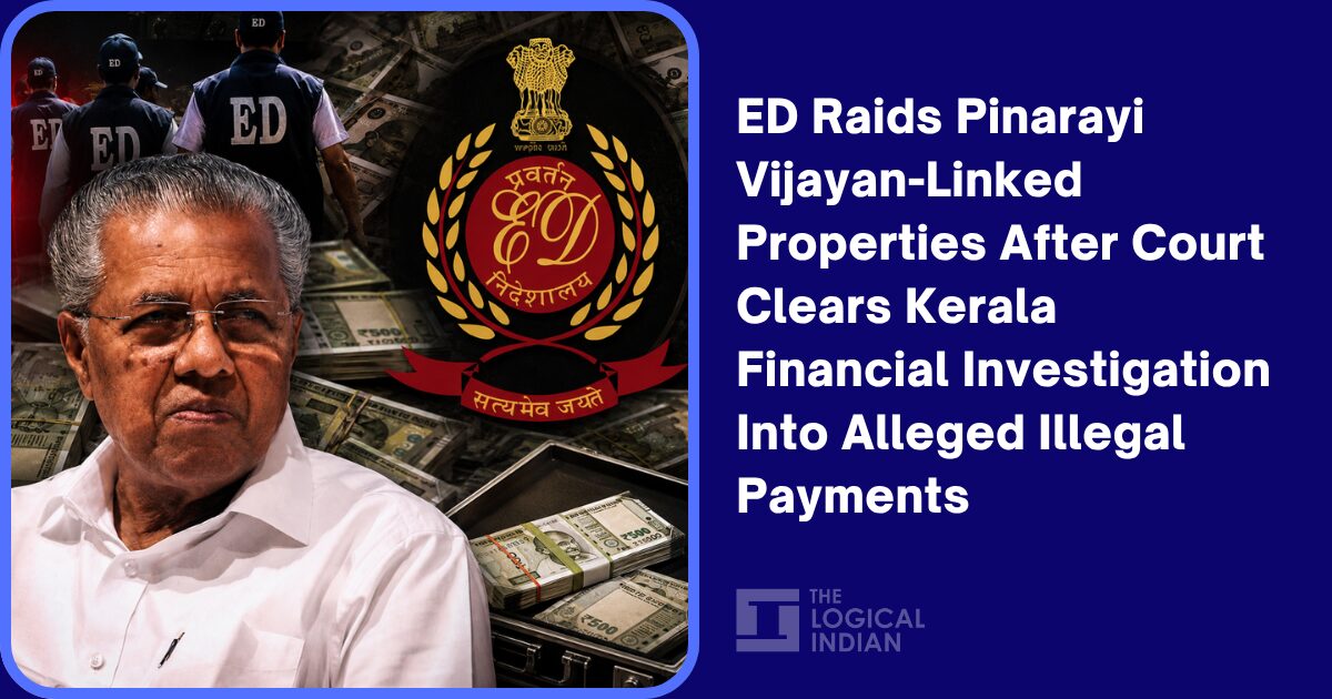 ED Raids Pinarayi Vijayan-Linked Properties After Court Clears Kerala ...