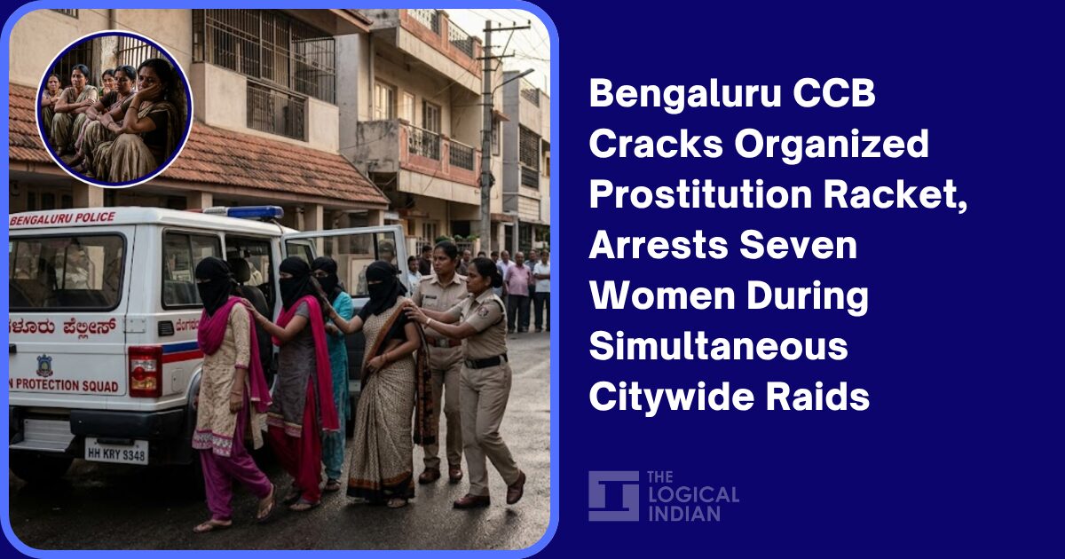 Bengaluru CCB Cracks Organized Prostitution Racket, Arrests Seven Women ...