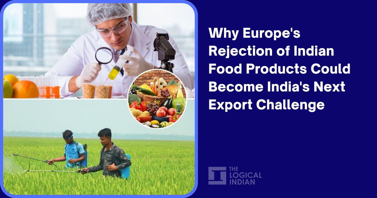 Why Europe's Rejection of Indian Food Products Could Become India's ...
